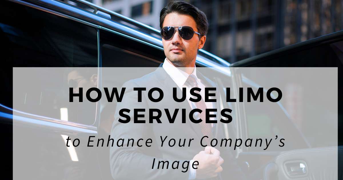 Enhance Your Company’s Professionalism with Limo Services: A Guide by ...